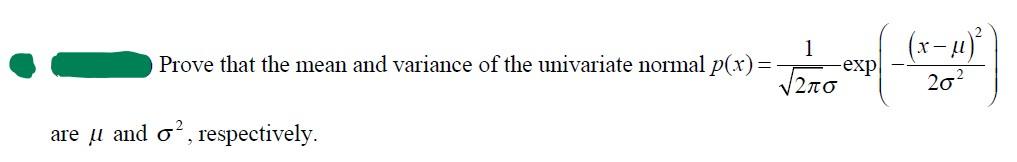 Solved Prove that the mean and variance of the univariate | Chegg.com