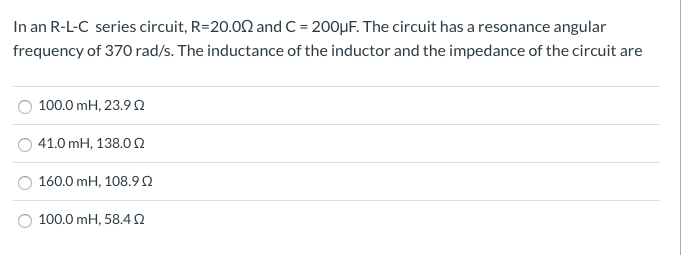 Solved In an R-L-C series circuit, R=20.0N and C = 200 F. | Chegg.com