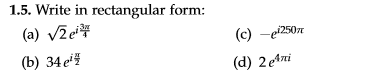 Solved 1.5. Write in rectangular form: (a) V2 (b) 34 e' (c) | Chegg.com