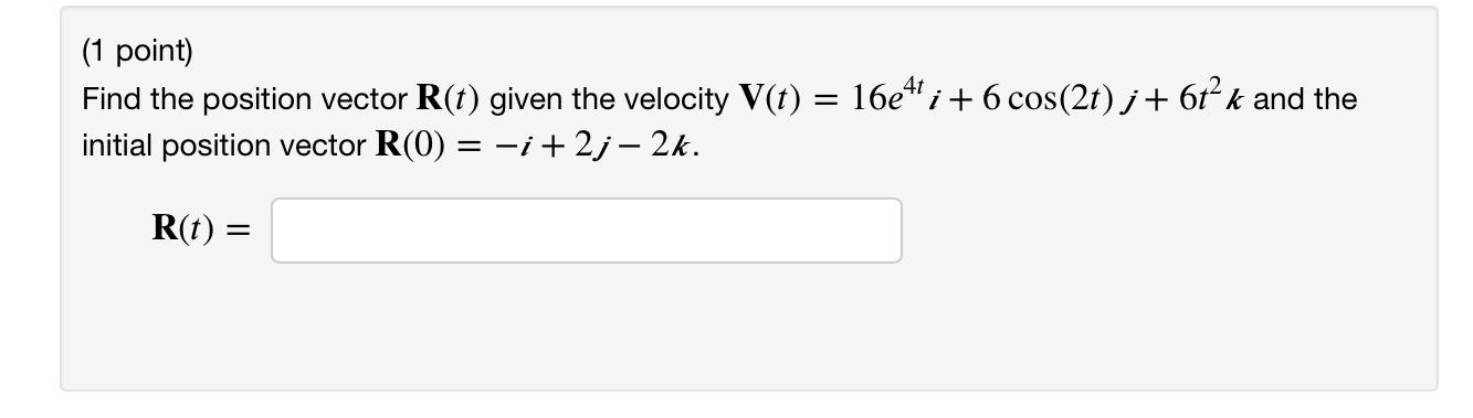 Solved Find the position vector R(t) and velocity V(t) given | Chegg.com