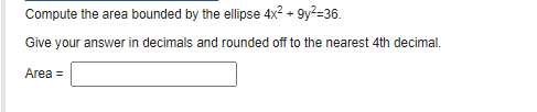 Solved Compute the area bounded by the ellipse 4x2 +9y2=36. | Chegg.com