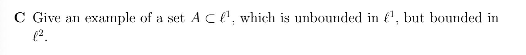 Solved C Give an example of a set Act, which is unbounded in | Chegg.com