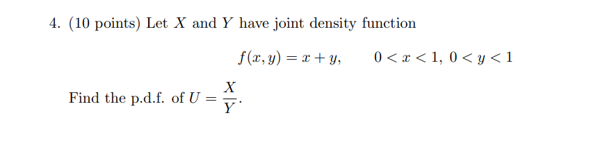Solved 4. (10 points) Let X and Y have joint density | Chegg.com