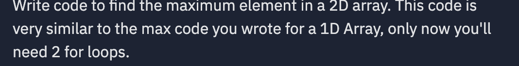 Solved Write code to find the maximum element in a 2D array. | Chegg.com