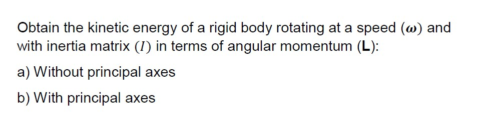 Solved Obtain the kinetic energy of a rigid body rotating at | Chegg.com