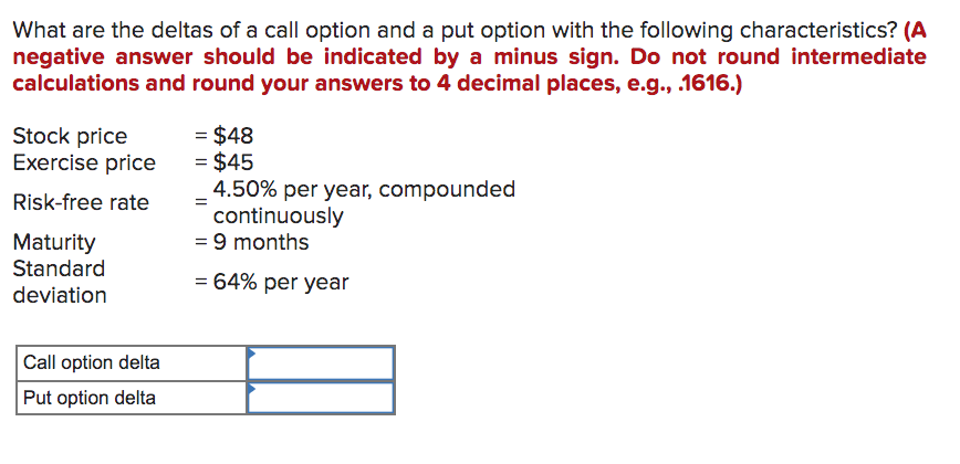 Solved What are the deltas of a call option and a put option | Chegg.com