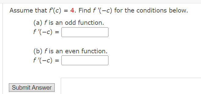Solved Assume that f′(c)=4. Find f′(−c) for the conditions | Chegg.com