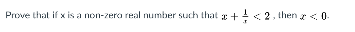 Solved 1 Prove that if x is a non-zero real number such that | Chegg.com