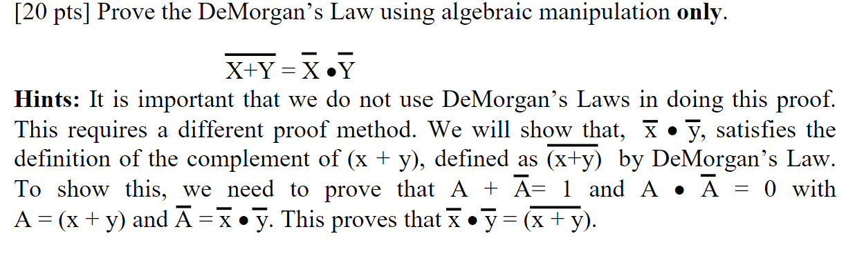 Solved [20 pts] Prove the DeMorgan's Law using algebraic | Chegg.com