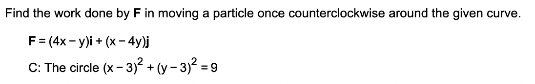 Solved Find the work done by F in moving a particle once | Chegg.com