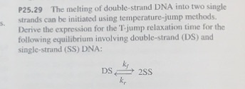 Solved P25.29 The melting of double-strand DNA into two | Chegg.com