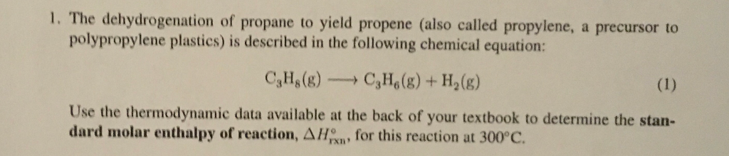 Solved 1. The dehydrogenation of propane to yield propene | Chegg.com