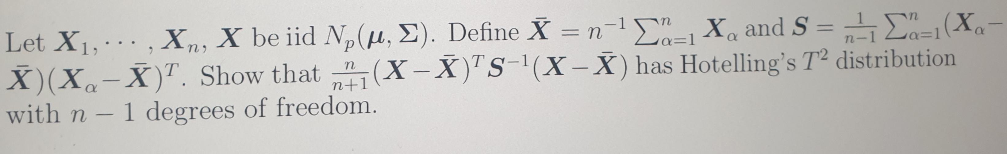 Solved Let X1, ... , Xn, X be iid Np (, ). Define X =n-1 n=1 | Chegg.com