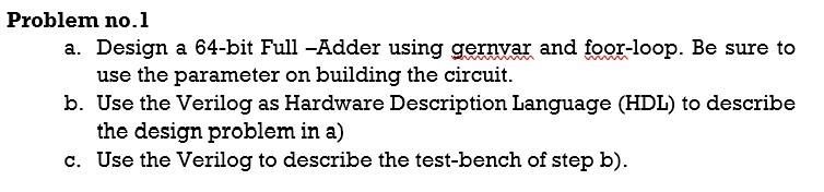 Solved Problem no.1 a. Design a 64-bit Full -Adder using | Chegg.com