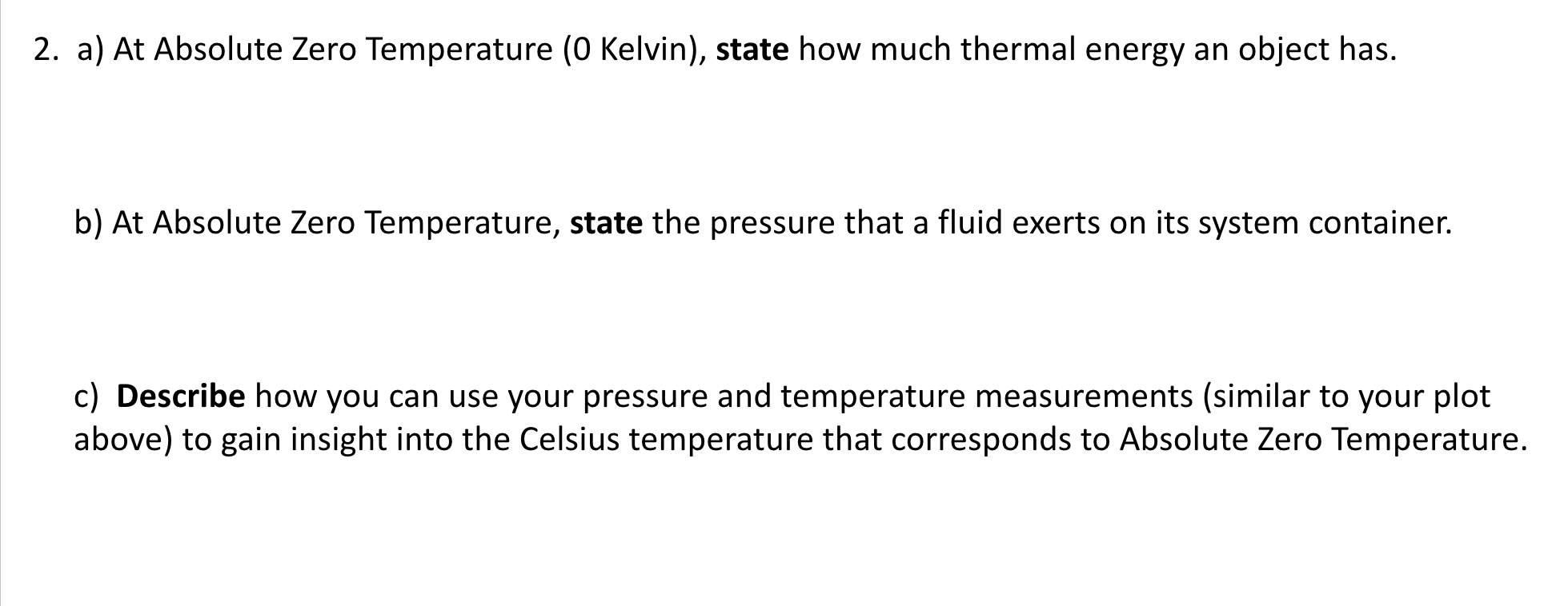 Solved 2. a) At Absolute Zero Temperature (0 Kelvin), state | Chegg.com Solved 2. a) At Absolute Zero Temperature (0 Kelvin), state | Chegg.com