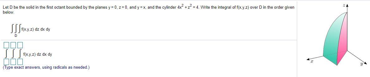 Solved Let D be the solid in the first octant bounded by the | Chegg.com