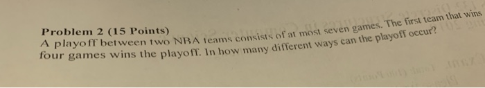 Solved Problem 2 (15 Points) A playoff between two NRA teams | Chegg.com