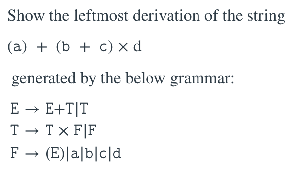 Solved Show the leftmost derivation of the string (a) + (b + | Chegg.com