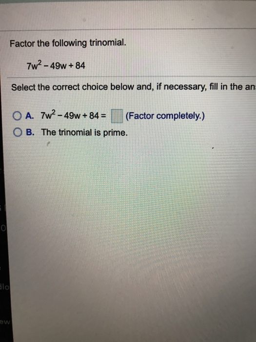 Solved Factor the following trinomial. 7w2-49w+84 Select the | Chegg.com