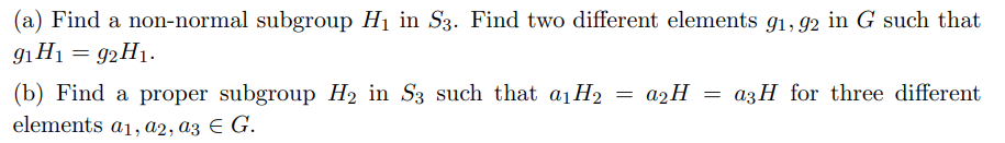 Solved (a) Find a non-normal subgroup H1 in S3. Find two | Chegg.com