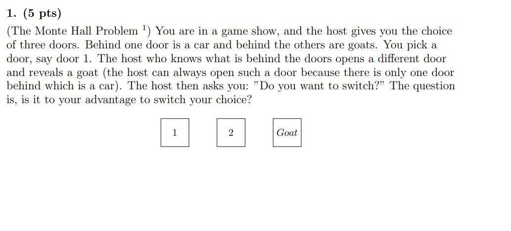 Solved 1. (5pts) (The Monte Hall Problem 1 ) You are in a | Chegg.com