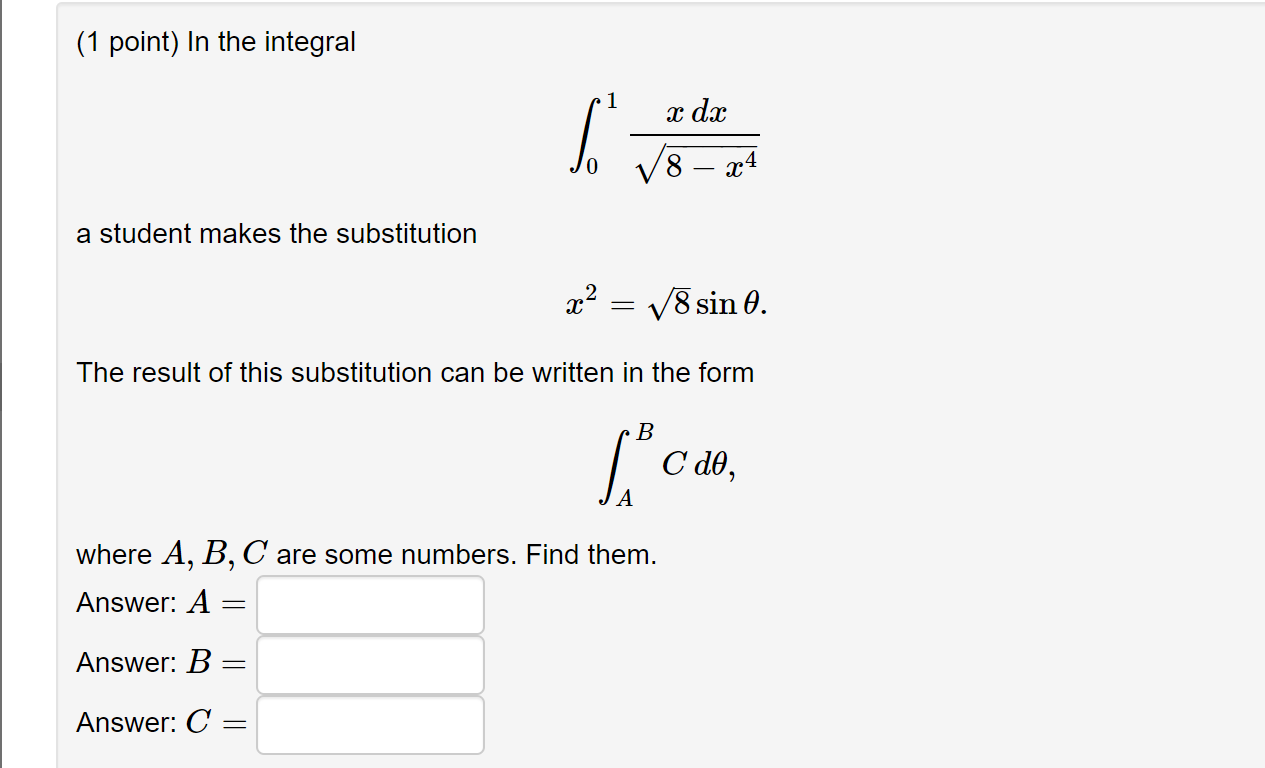 Solved (1 point) In the integral 1 x dx وة (8 - x4 a student | Chegg.com
