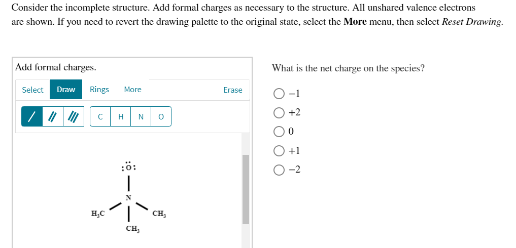 Solved Consider the incomplete structure. Add formal charges | Chegg.com Solved Consider the incomplete structure. Add formal charges | Chegg.com