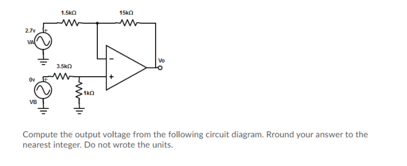 Solved 1.5k 15k 2.7V VA Vo 3.5k Ov With 1kΩ VB Compute the | Chegg.com