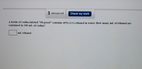 Solved 3 attempts left Check my work A bottle of vodka | Chegg.com