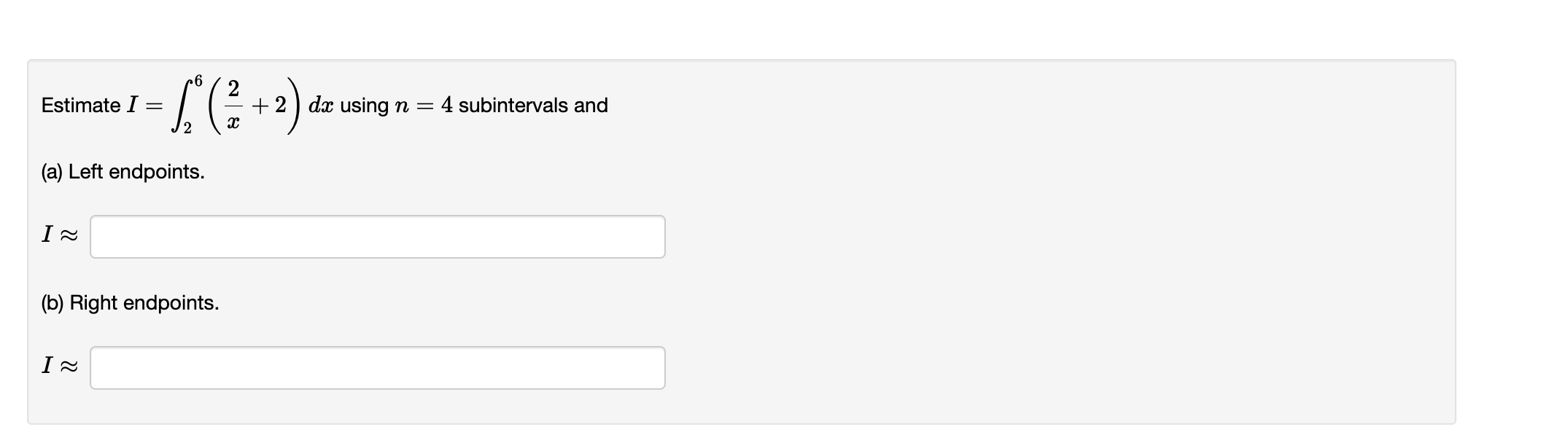 Solved Estimate I=∫26(x2+2)dx using n=4 subintervals and (a) | Chegg.com