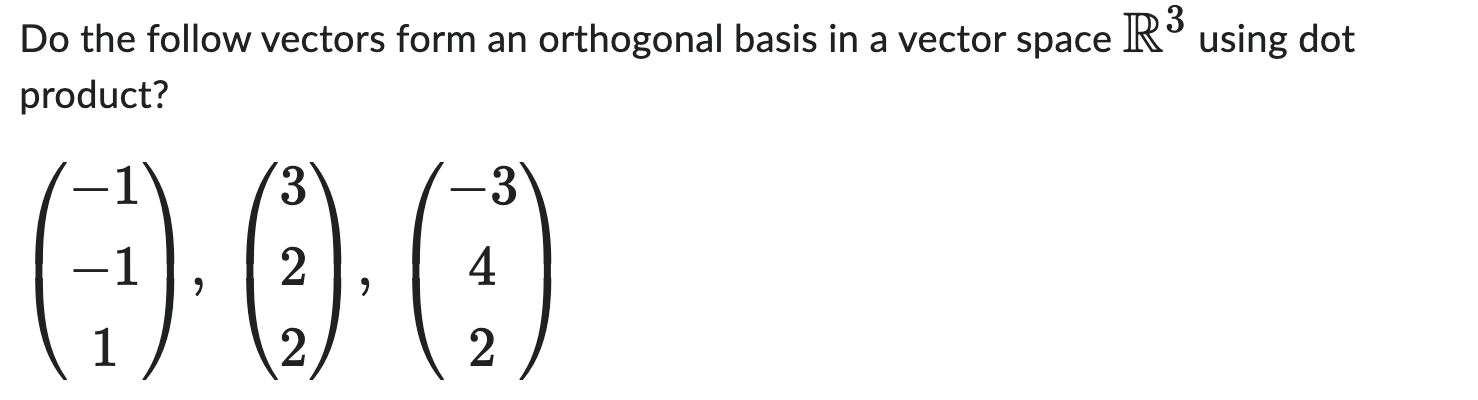 Solved Do the follow vectors form an orthogonal basis in a | Chegg.com