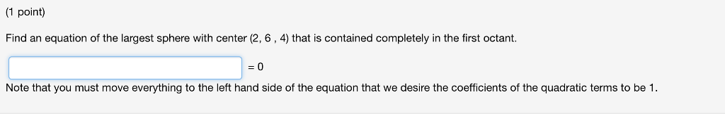 Solved (1 point) Find an equation of the largest sphere with | Chegg.com