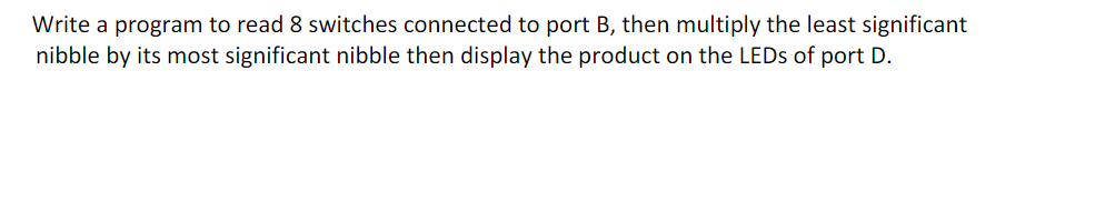 Solved Write a program to read 8 switches connected to port | Chegg.com