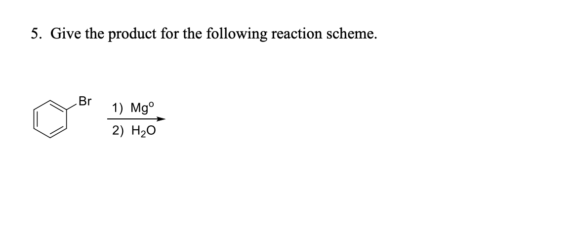 Solved 5. Give the product for the following reaction | Chegg.com