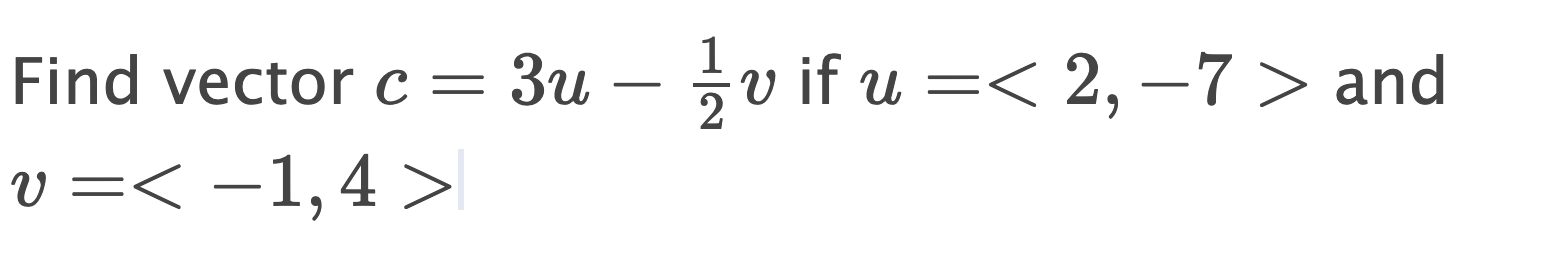 Solved Find vector c=3u−21v if u= and v= | Chegg.com