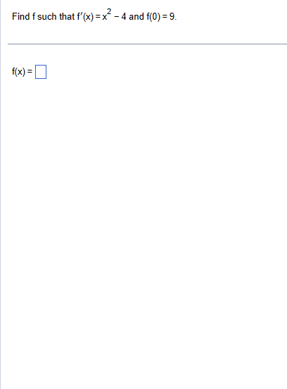 Solved Find f such that f′(x)=x2−4 and f(0)=9. f(x)= | Chegg.com