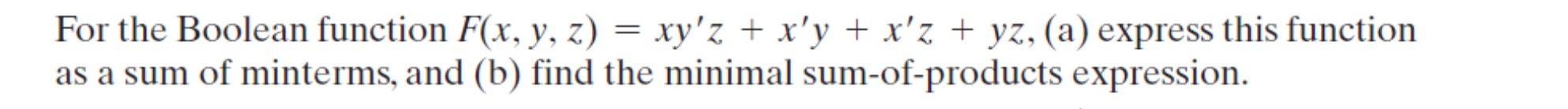 Solved For the Boolean function F(x,y,z)=xy′z+x′y+x′z+yz, | Chegg.com