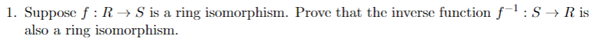Solved 1 Suppose F R→s Is A Ring Isomorphism Prove That