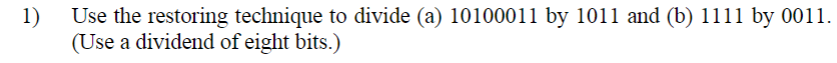 Solved 1) Use the restoring technique to divide (a) 10100011 | Chegg.com