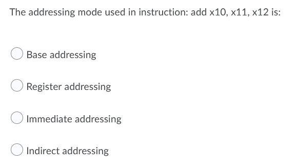 Solved The addressing mode used in instruction: add x10, | Chegg.com