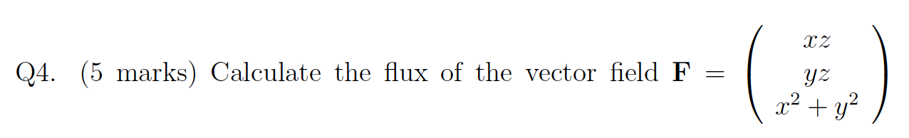 Solved Q4. (5 marks) Calculate the flux of the vector field | Chegg.com