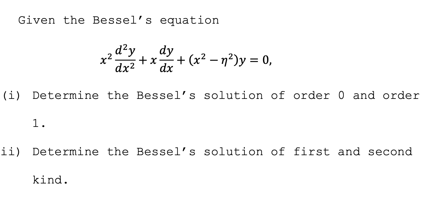 Solved Given the Bessel's equation x2dx2d2y+xdxdy+(x2−η2)y=0 | Chegg.com
