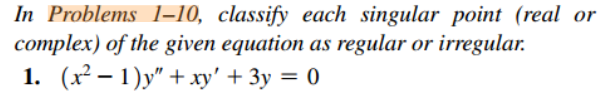 Solved In Problems 1-10, classify each singular point (real | Chegg.com