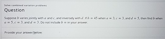 Solved Solve combined variation problems Question Supposeb | Chegg.com Solved Solve combined variation problems Question Supposeb | Chegg.com