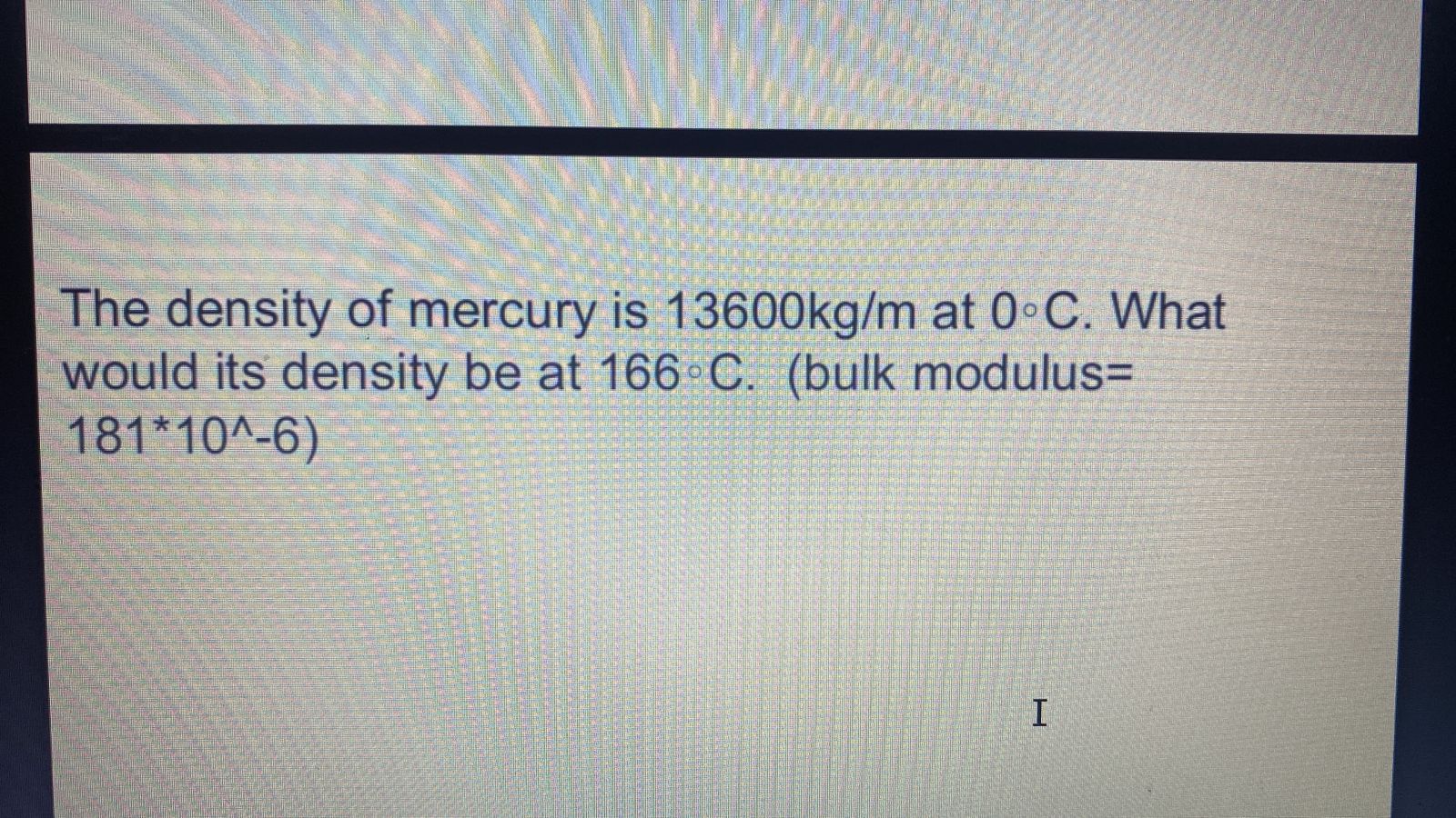 Solved The density of mercury is 13600 kg/m at 0∘C. What | Chegg.com