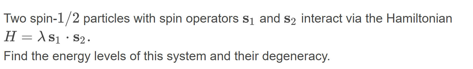 Solved Two spin- 1/2 particles with spin operators s1 and s2 | Chegg.com