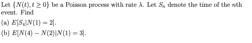 Solved Let {N(t), t > 0} be a Poisson process with rate 1. | Chegg.com