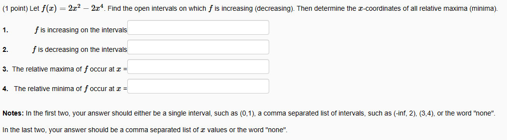 Solved (1 point) Let f(x)=2x2−2x4. Find the open intervals | Chegg.com