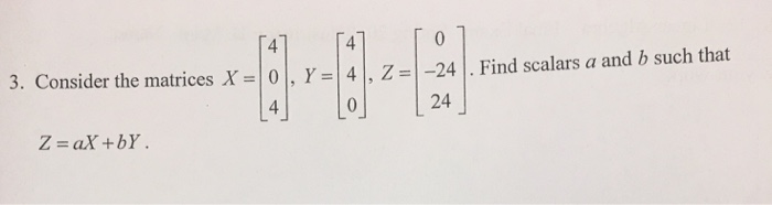Solved 4 4 0, Y-4Z24. Find scalars a and b such that 3. | Chegg.com