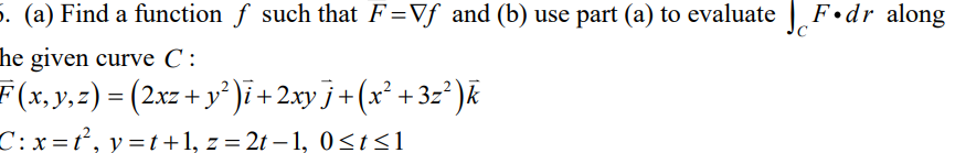 Solved (a) ﻿Find a function f ﻿such that F=gradf and (b) | Chegg.com